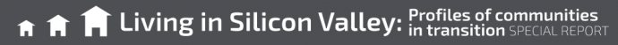 SPECIAL REPORT – Living in Silicon Valley: Profiles of communities in ...